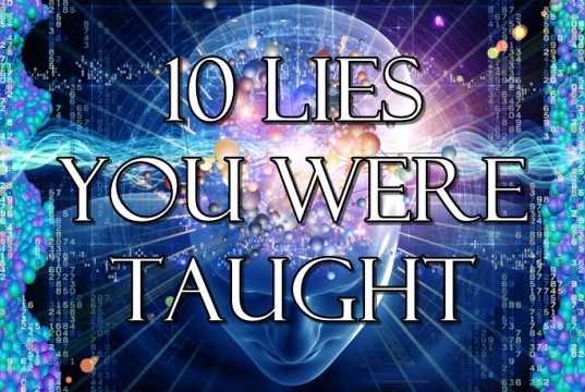 10 Lies Nearly Everyone Believes - Think About Now